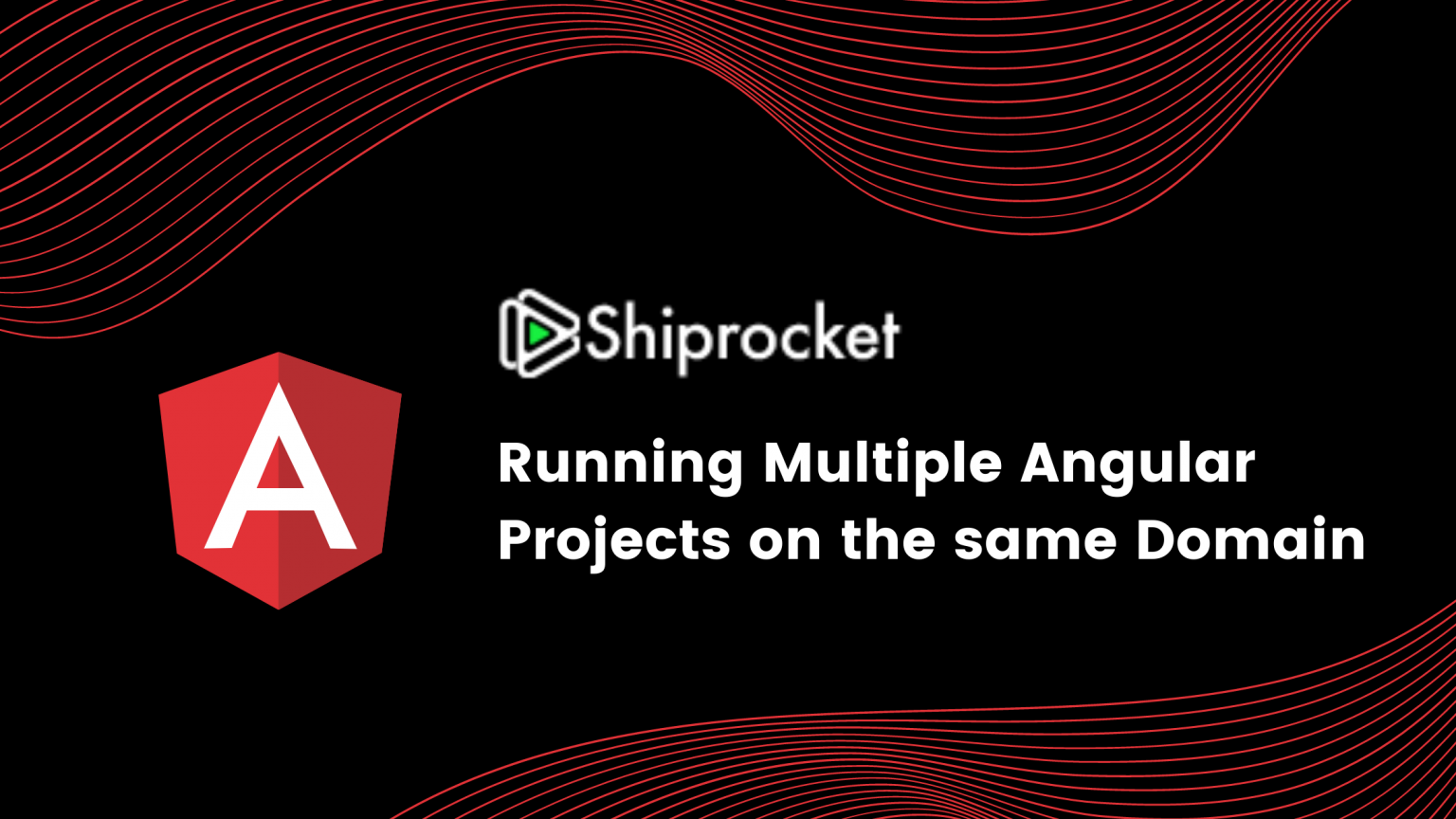 Running Multiple Angular Projects On The Same Domain Shiprocket Engineering